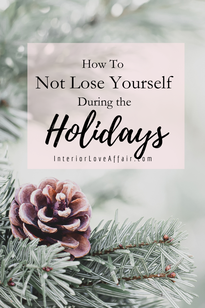 How to Not Lose Yourself Over The Holidays - INTERIOR LOVE AFFAIR